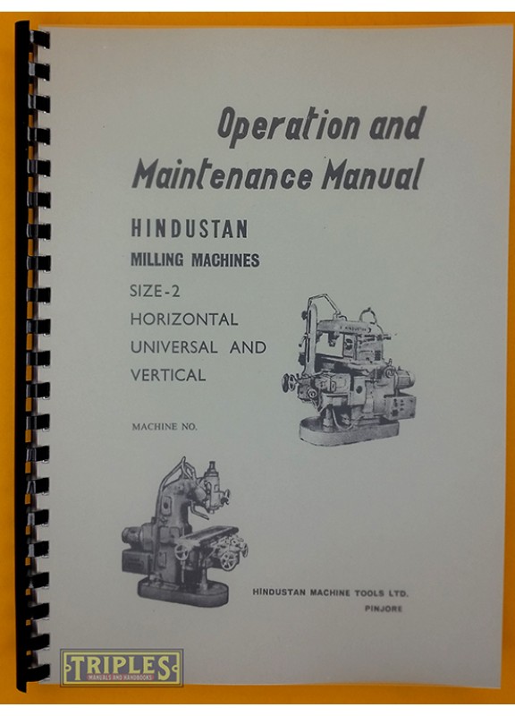 HMT Milling Machines Size 2 Horizontal, Universal and Vertical. Operation and Maintenance Manual.